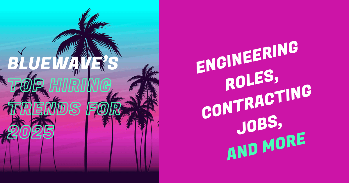 Top Hiring Trends for 2025: Engineering Roles, Contracting Jobs, and ...