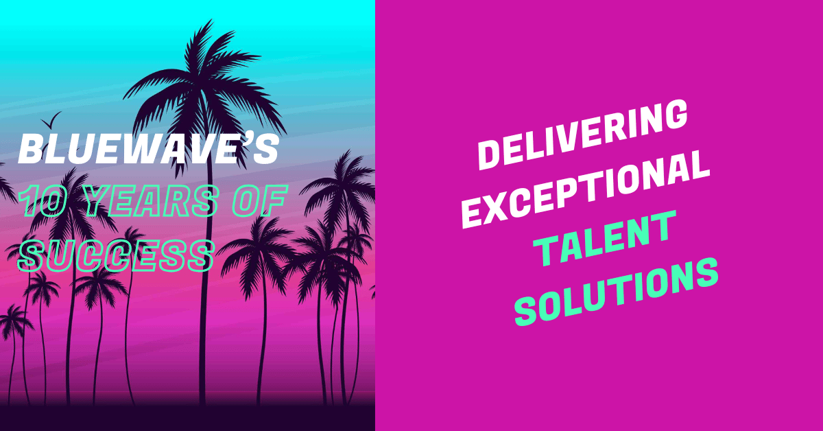 10 Years Of Success Delivering Exceptional Talent Solutions | BlueWave ...