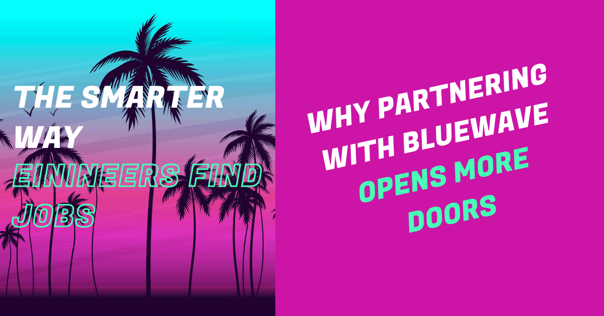 The Smarter Way Engineers Find Jobs | Why Partnering With BlueWave ...